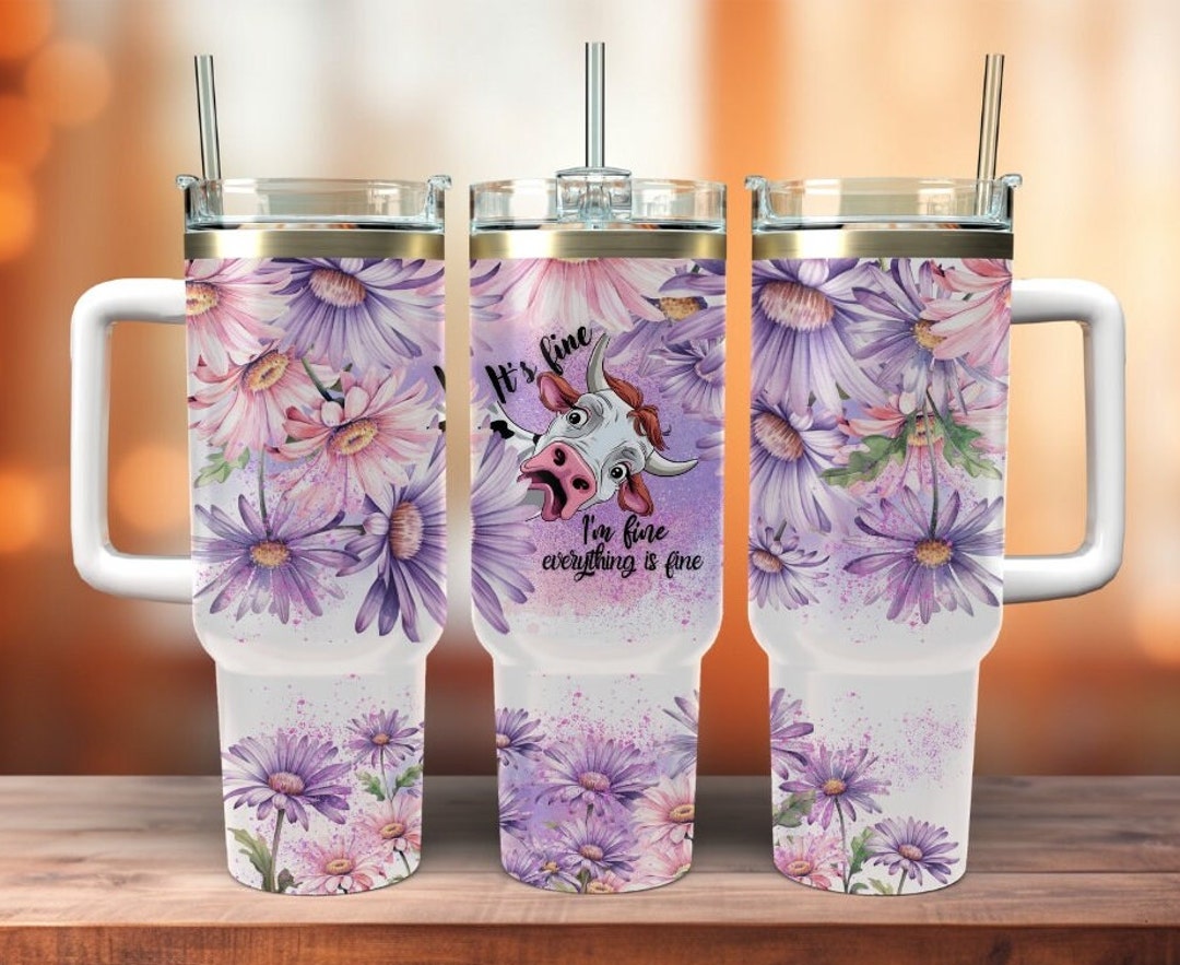 It's Fine I'm Fine Everything is Fine, Cow Sarcastic Quote, 40 Oz ...