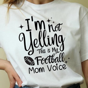 I'm Not Yelling,this is My Football Mom Voice,football Mom Png Design ...