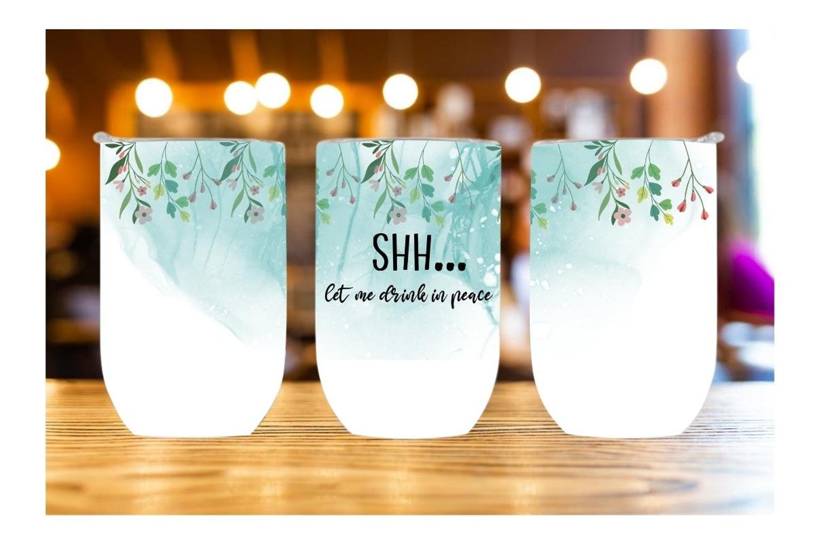 Shh Let Me Drink in Peace Straight Wine Tumbler Sublimation Design ...