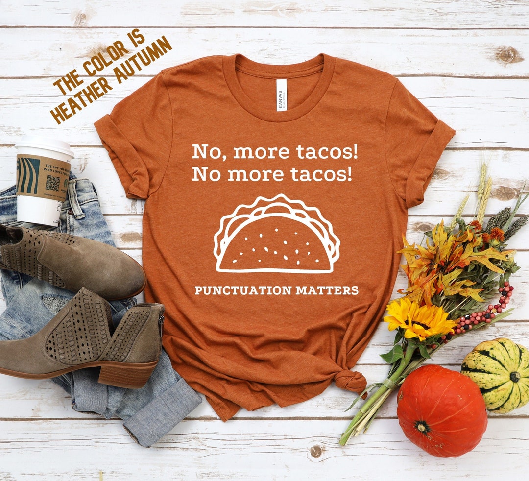 No More Tacos Punctuation T-shirt - Grammar Teacher Gift - Etsy