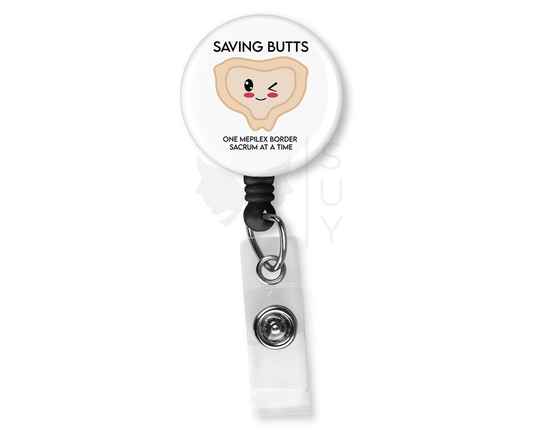 Funny Badge Reel | Saving Butts Mepilex Sacrum | Badge Reel Funny ...