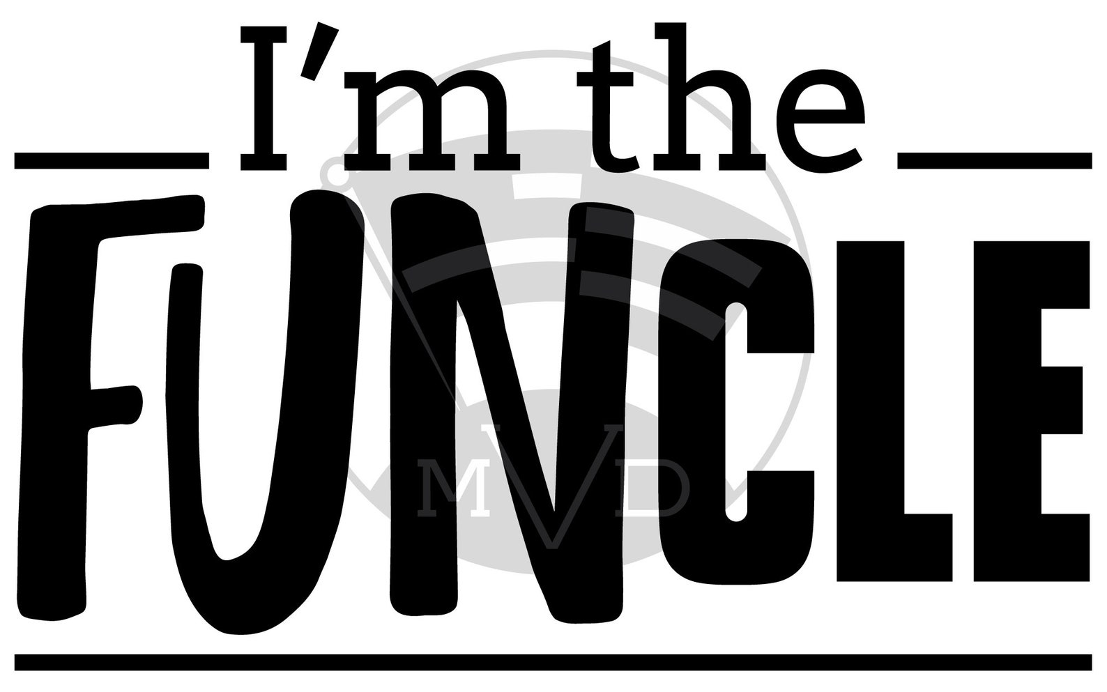 I'm the FUNCLE Svg! Instant Digital Download of a Funny Gift for an ...