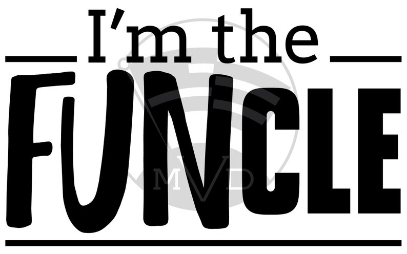 I'm the FUNCLE Svg! Instant Digital Download of a Funny Gift for an ...