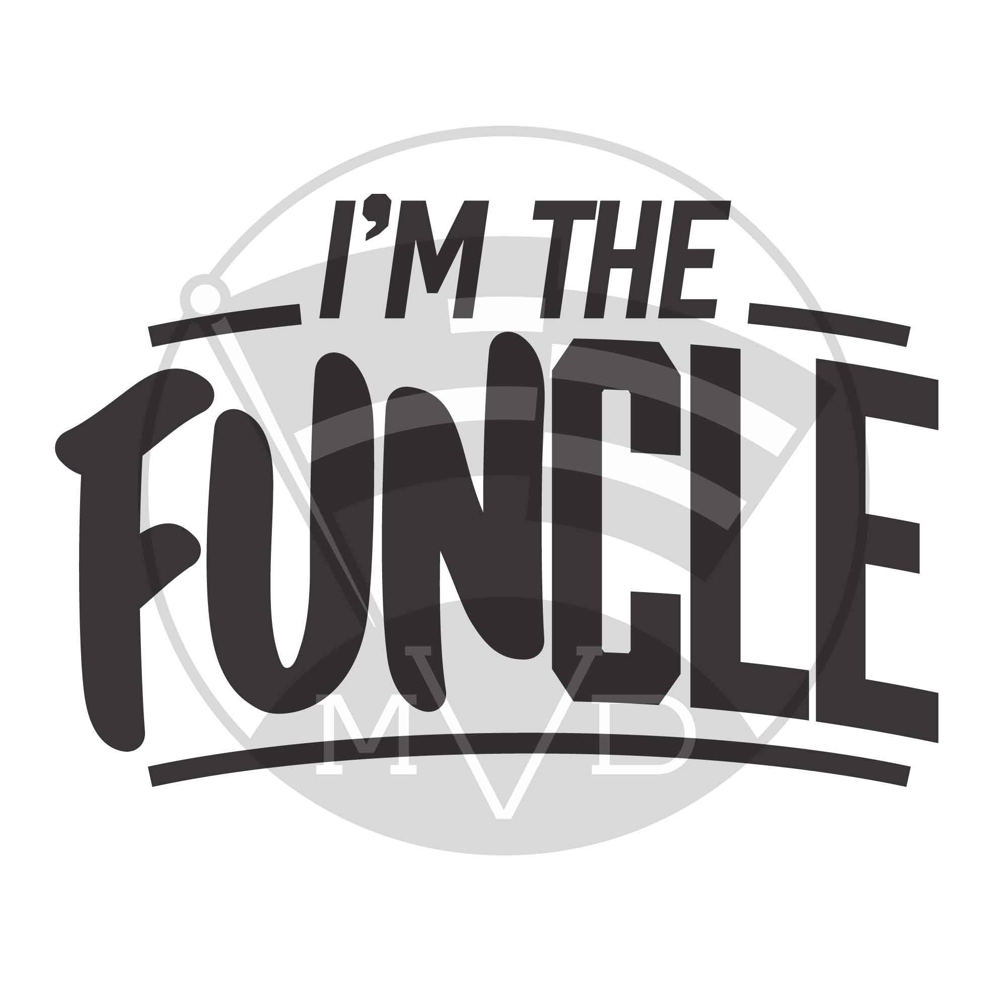 I'm the FUNCLE Svg! Instant Digital Download of a Funny Gift for an ...