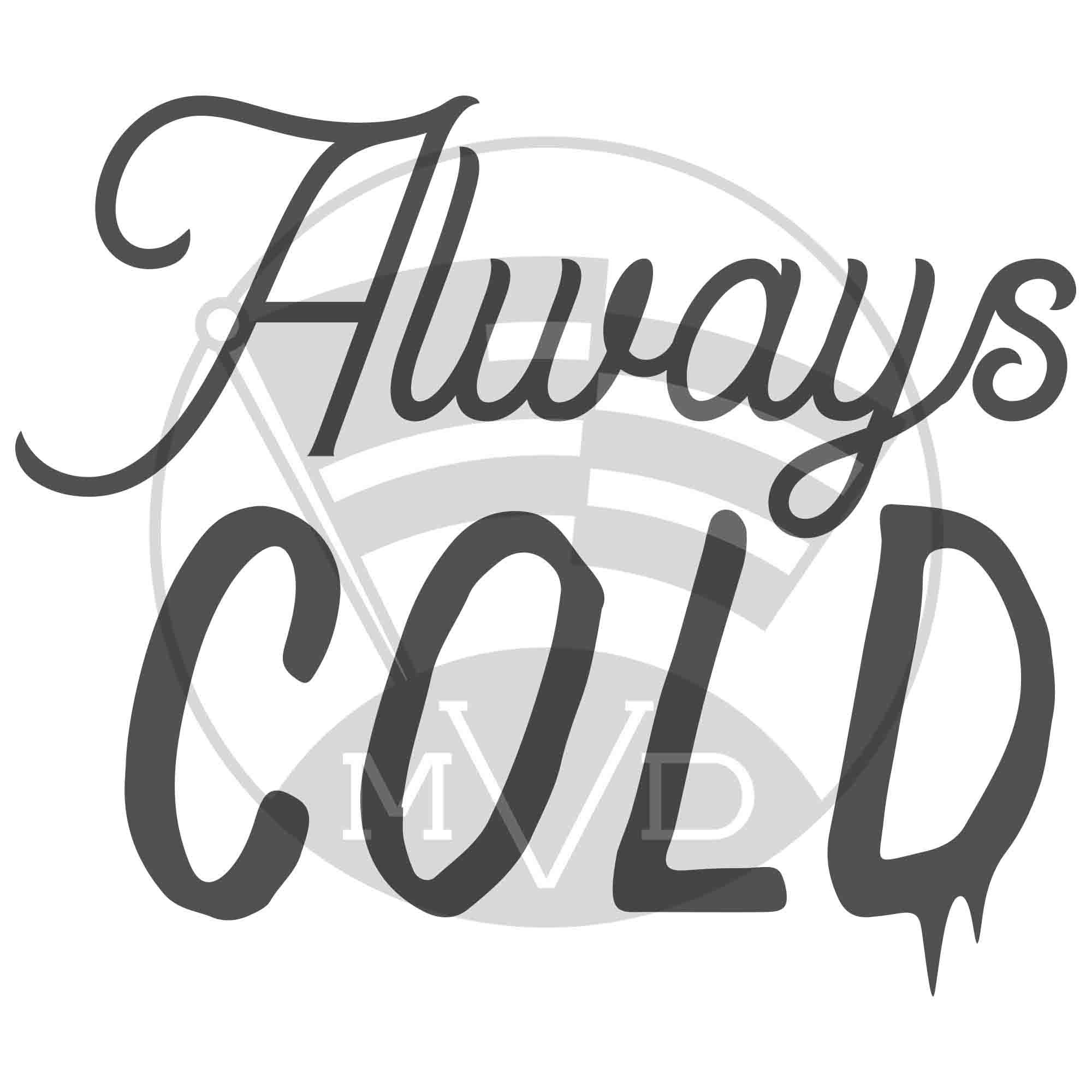 Always Cold Svg Eps Dxf Png Bundle to Make Personal, Commercial ...
