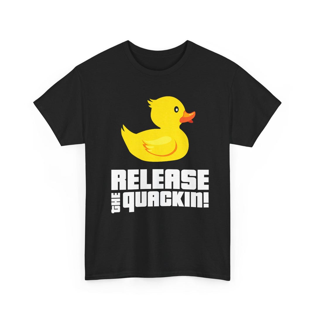 Release the Quackin Shirt , Graphic Rubber Duck, Funny Shirt, Graphic ...