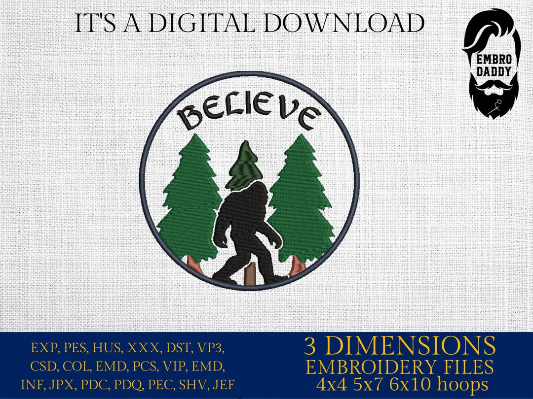 Machine Embroidery Files, Believe, Bigfoot Design, PES, Xxx, Hus & More ...