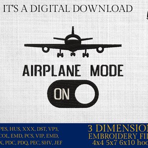 Machine Embroidery Files, Airplane Mode On, PES, Hus, Dst, Vp3 & More ...
