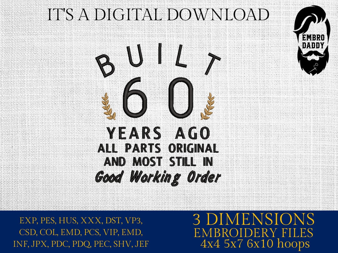 Machine Embroidery Files, Built 60 Years Ago, 60 Th Birthday , 60 Years ...