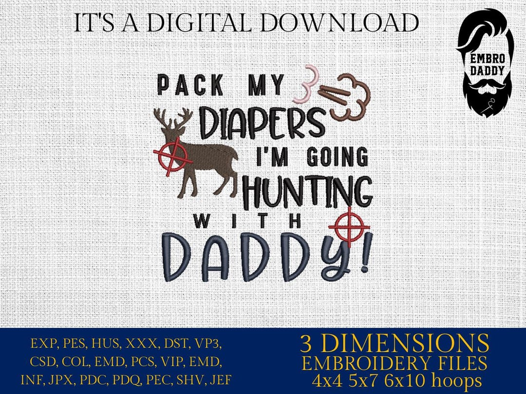 Machine Embroidery Files, Pack My Diapers I'm Gonna Hunt With Daddy ...