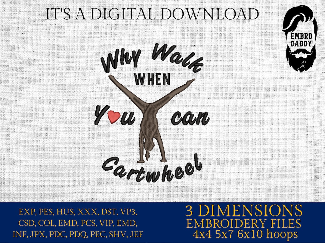 Machine Embroidery Files, Why Walk When You Can Cartwheel, PES, DST ...