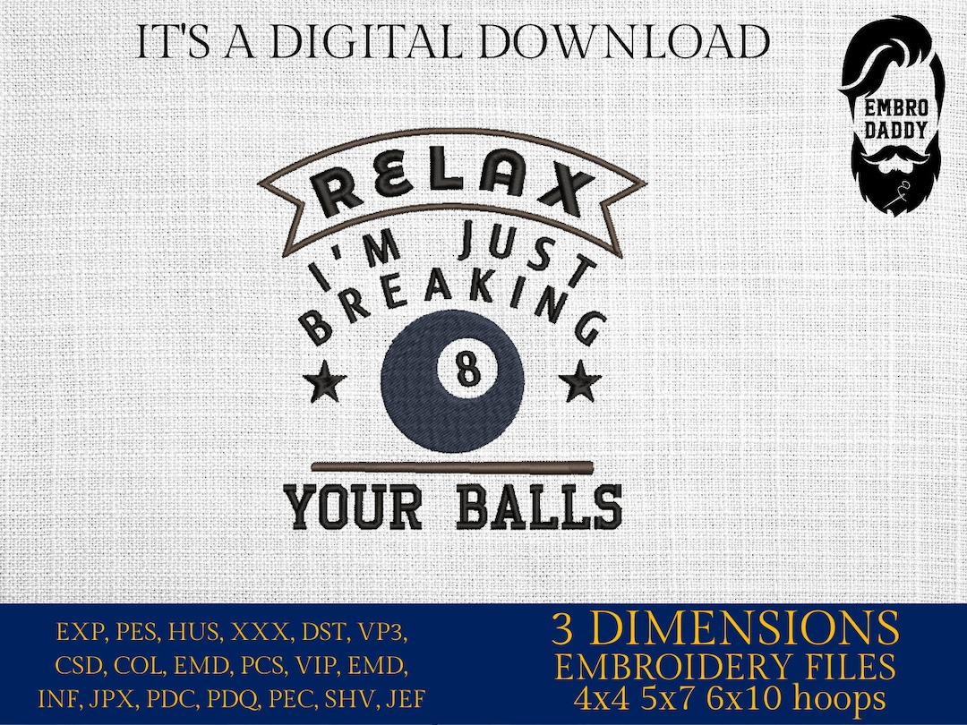 Machine Embroidery Files, Relax I'm Just Breaking Your Balls, DST, PES ...