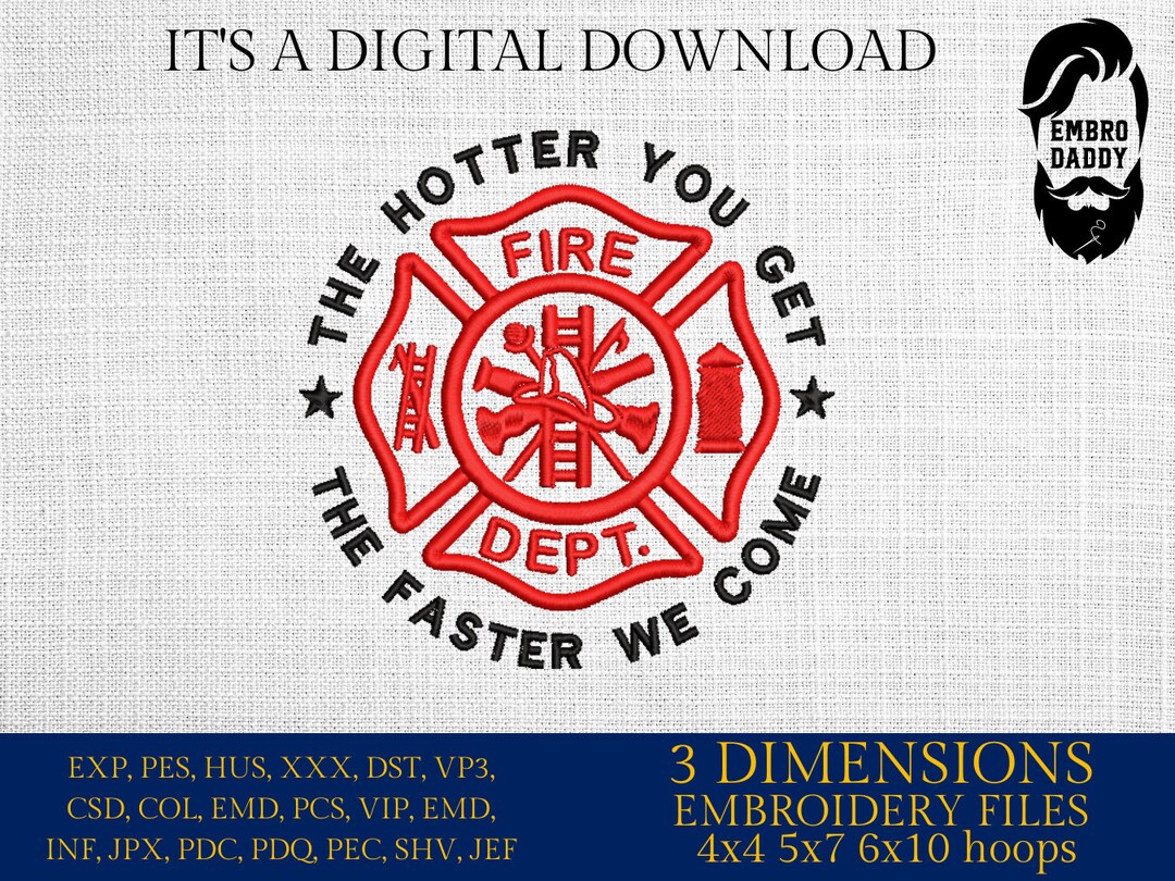 Machine Embroidery Files, Fire Dept, Firefighter, the Hotter You Get ...
