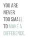 Never Too Small to Make a Difference, Instant Download, Printable Wall ...