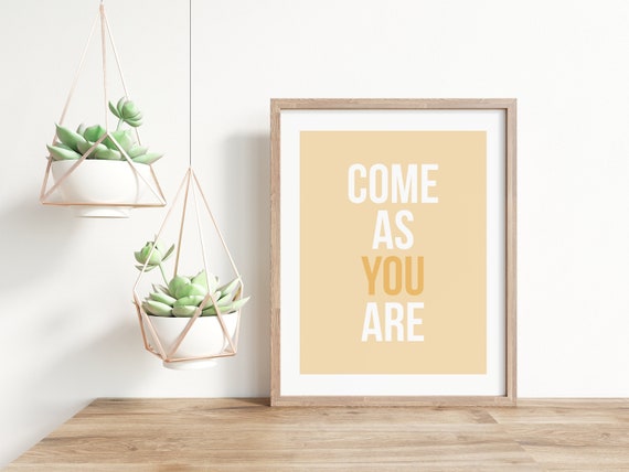 Come as You Are Wall Art Instant Download Printable Wall - Etsy