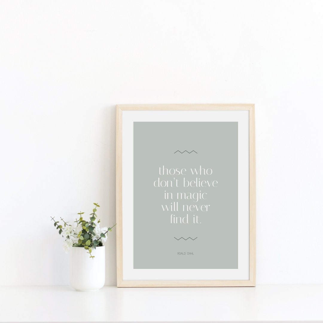 Those Who Dont Believe in Magic Will Never Find It, Instant Download ...