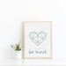 Be Kind Wall Print, Instant Download, Printable Wall Art, Heart Poster ...