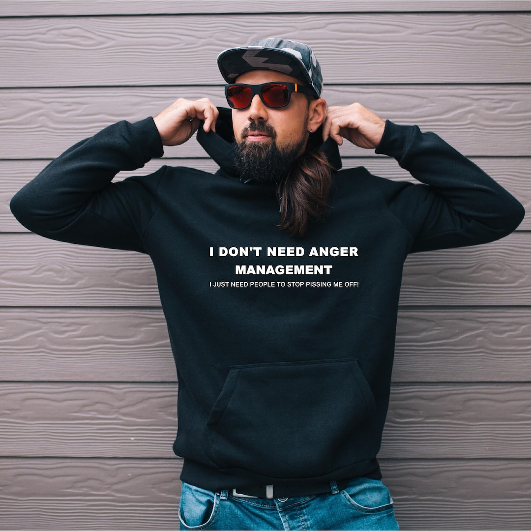 Rude Hoodie - I Don't Need Anger Management - Funny Printed Slogan ...