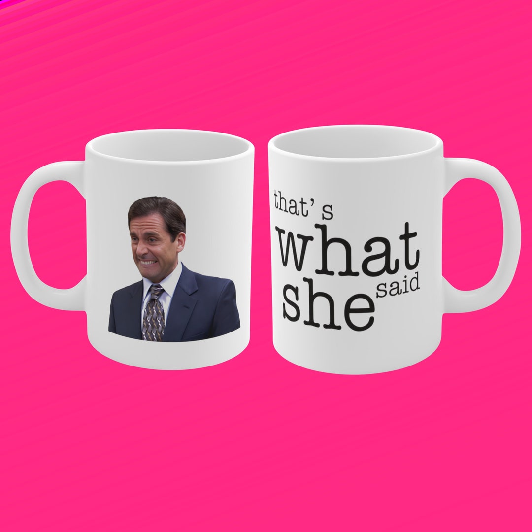 The Office Mug, That's What She Said Mug, Michael Scott Mug, Dunder ...