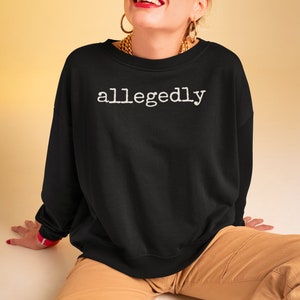Allegedly Sweatshirt - Etsy