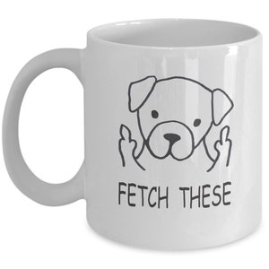 Fetch These Mug Funny Dog Mug Fetch These Coffee Mug Gift - Etsy