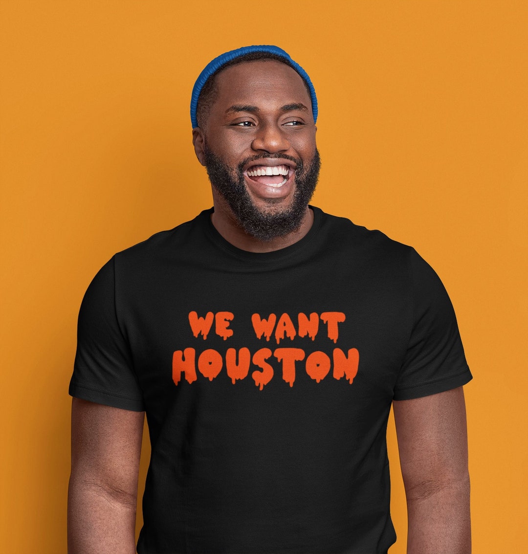 We Want Houston Shirt Houston Space City Tee for Dusty T-shirt World ...