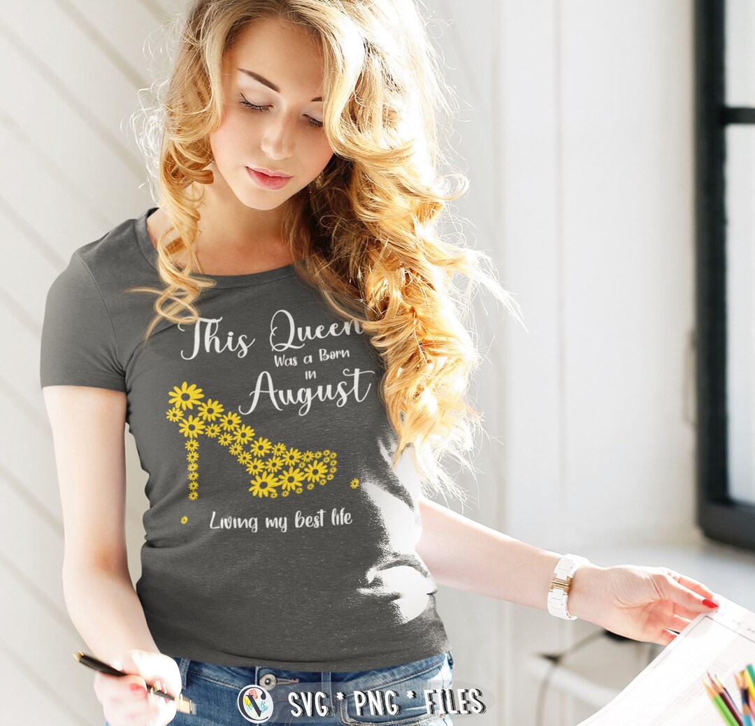 August Birthday Svg, August Queen Svg, This Queen Was Born in August ...