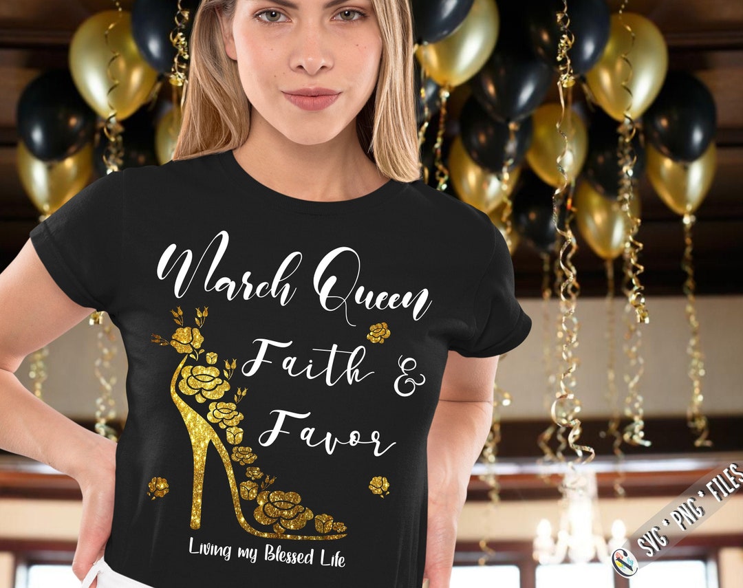 March Queen Faith & Favor Living My Blessed Life, March Birthday Svg ...