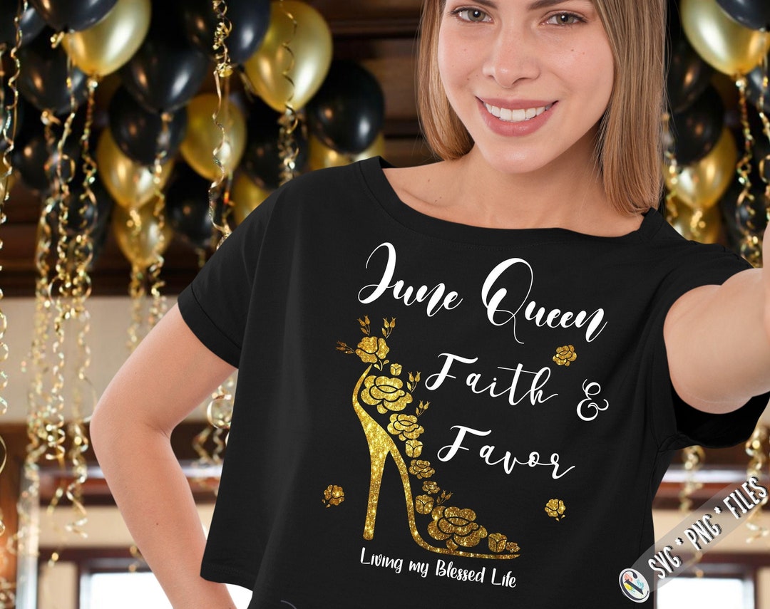 June Queen Faith & Favor Living My Blessed Life Svg, June Birthday Svg ...