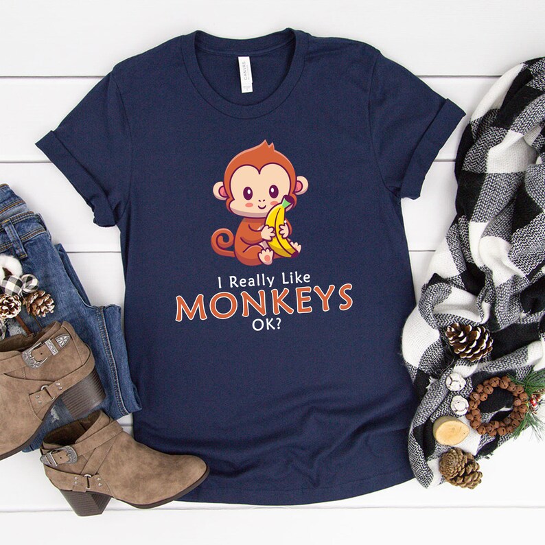 I Just Really Like Monkeys Ok? T-shirt | I Love Monkeys Shirt | Cute ...