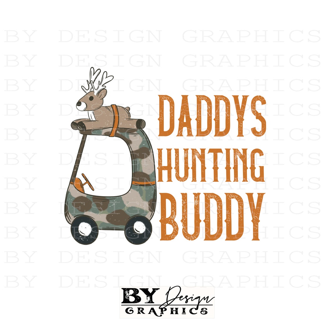 Daddys Hunting Buddy PNG Hunting Sublimation Boys Hunting Png Kid ...