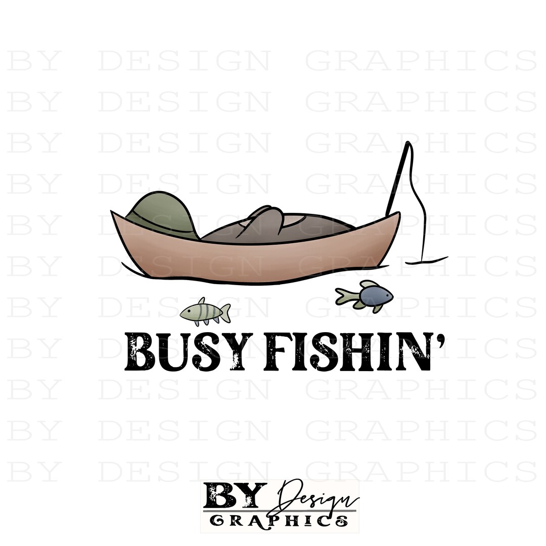 Busy Fishin PNG Fishing Sublimation Fishing PNG Bear Fishing PNG Boys ...