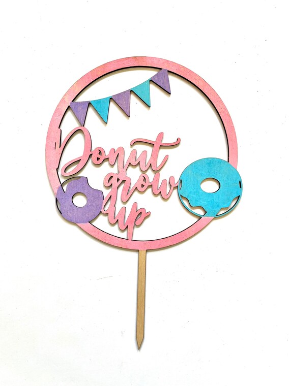 Donut Grow up Cake Topper SVG Wood Cake Topper Birthday - Etsy