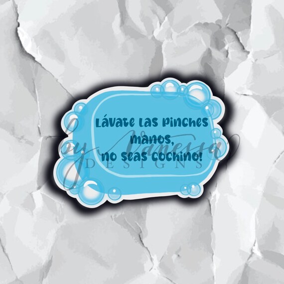 Lavate Las Pinches Manos No Seas Cochino Spanish Sticker - Etsy