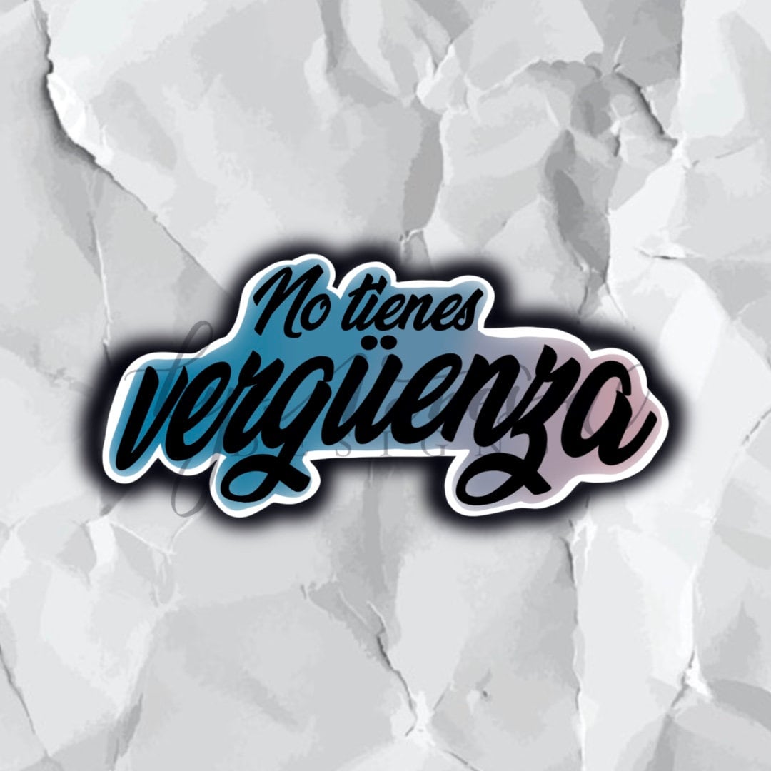 No Tienes Verguenza Holographic Sticker 3x1.62 In. Vinyl - Etsy