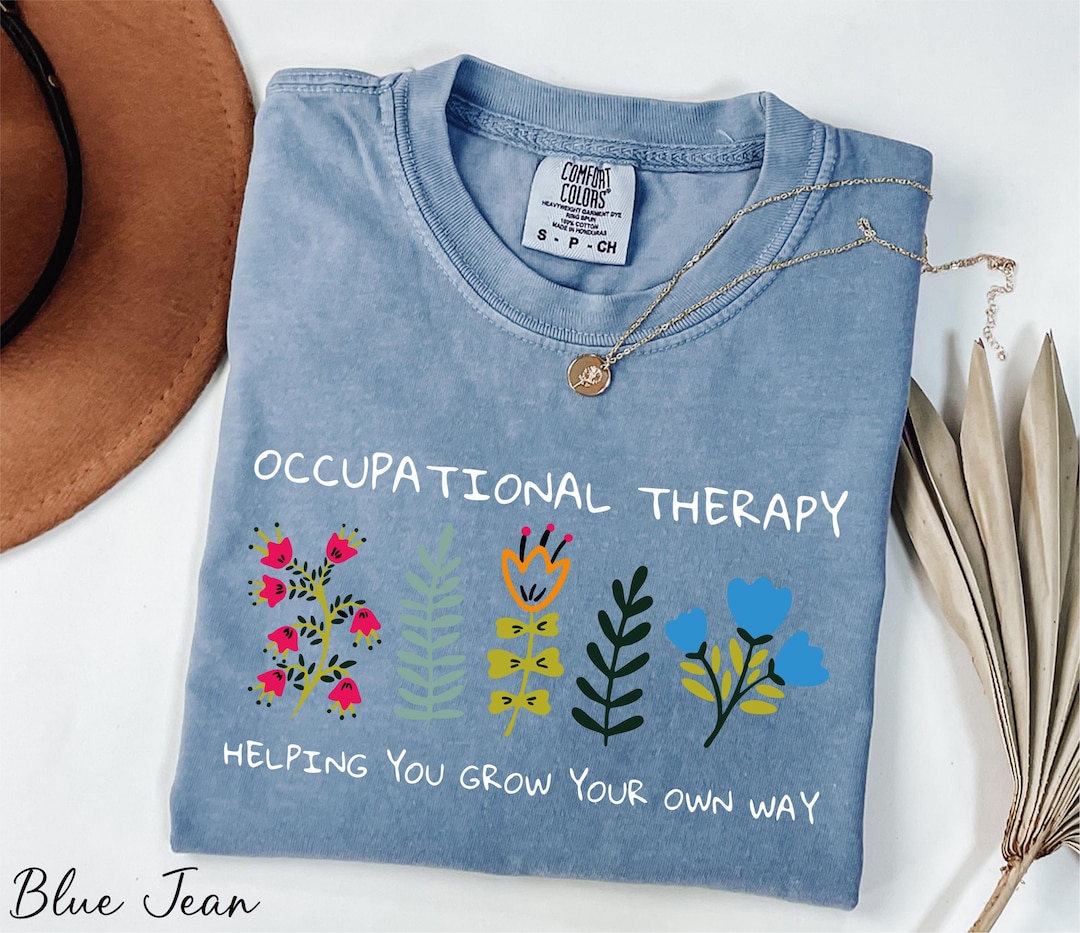 Comfort Colors® Occupational Therapy Shirt, Helping You Grow Your Own ...