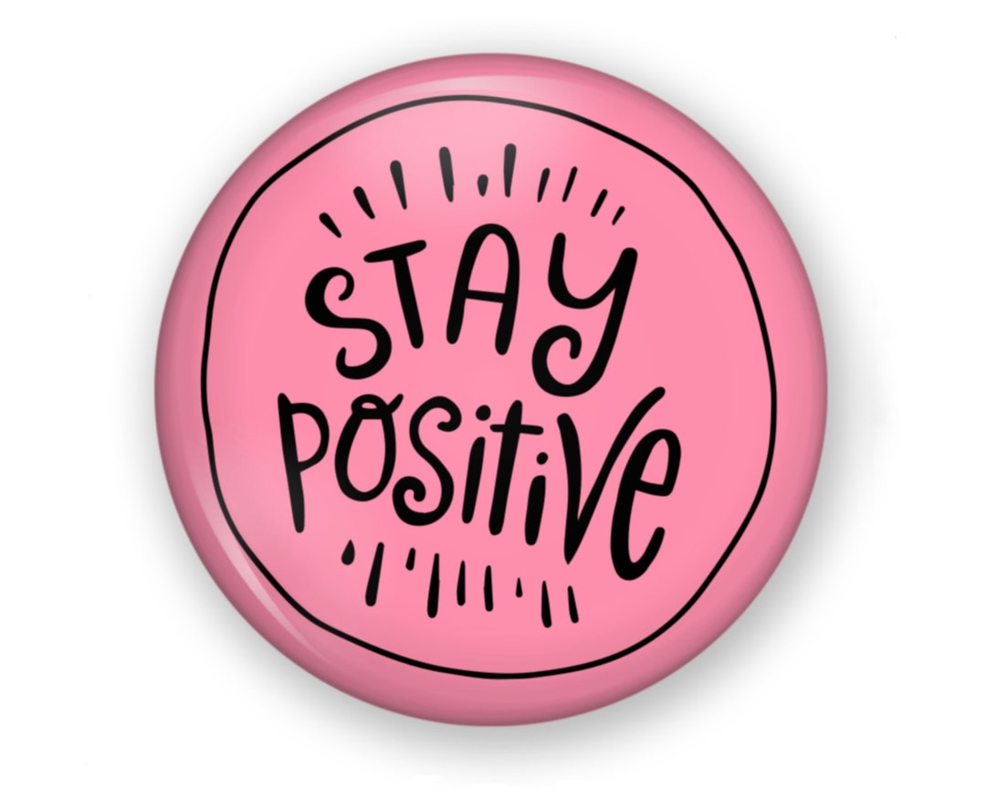 Stay Positive Button, Stay Positive Pin, Stay Positive Magnet, Pink ...