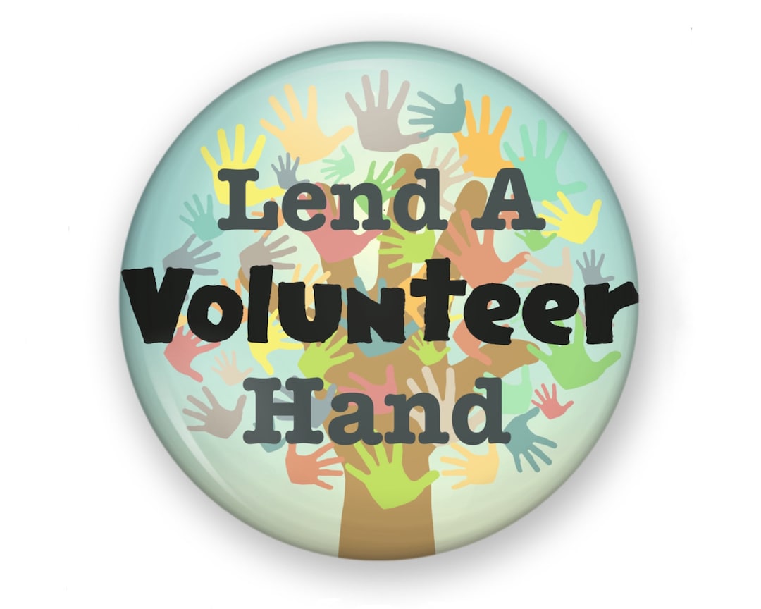Volunteer Button or Magnet, Helping Hand Button, Helping Hand Pin ...
