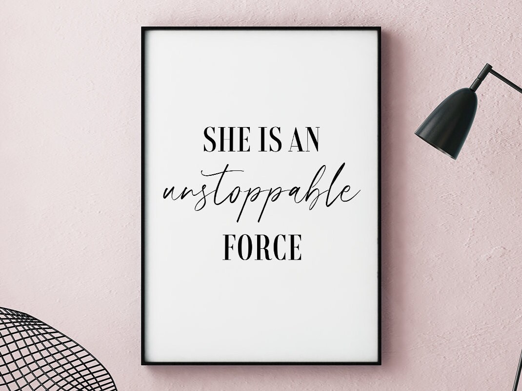 She is an Unstoppable Force Printable Art, Bedroom Decor, Strength ...