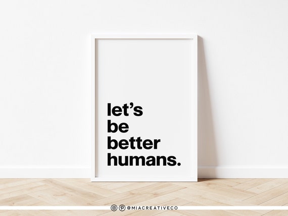 Lets Be Better Humans Digital Printable Art Bedroom Decor | Etsy