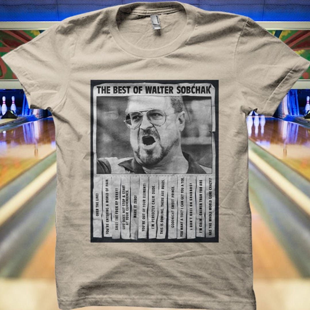 Best of Walter Sobchak the Dude Big Lebowski Fan T-shirt 08969 Gift for ...