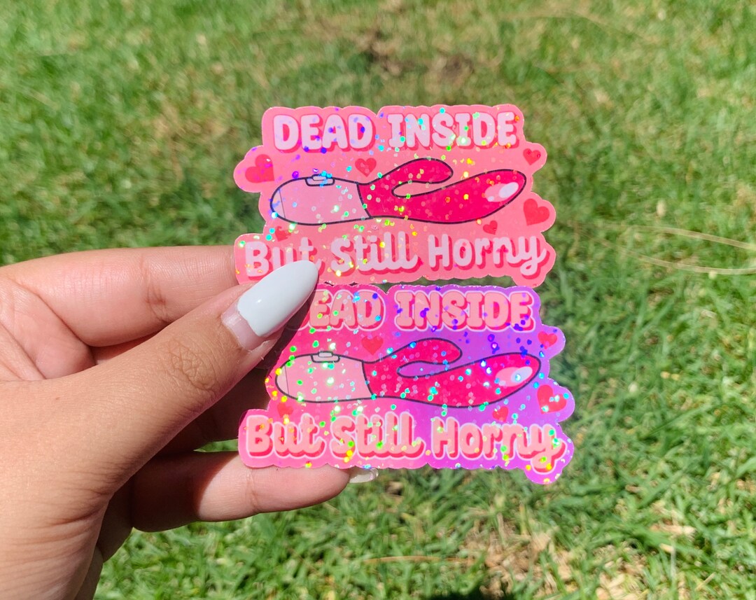 Dead Inside but Still Horny Bundle Sparkly Stickers Gen Z Sticker ...