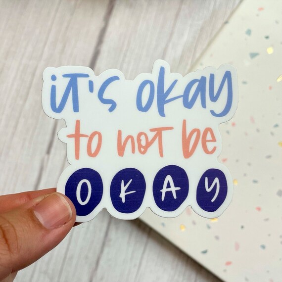 It's Okay to Not Be Okay Sticker 3-inch - Etsy
