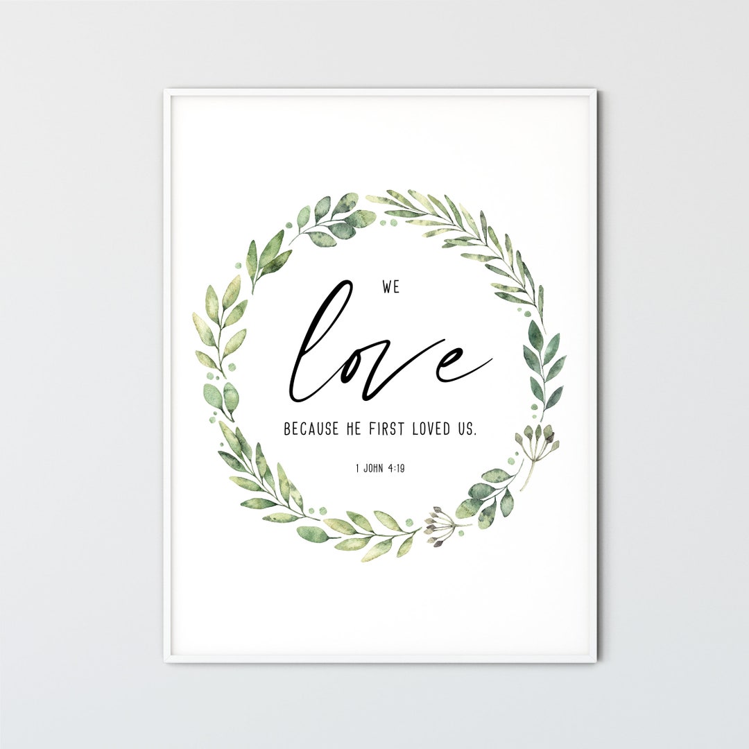 1 John 4:19 We Love Because He First Loved Us, Bible Verse Wall Art ...