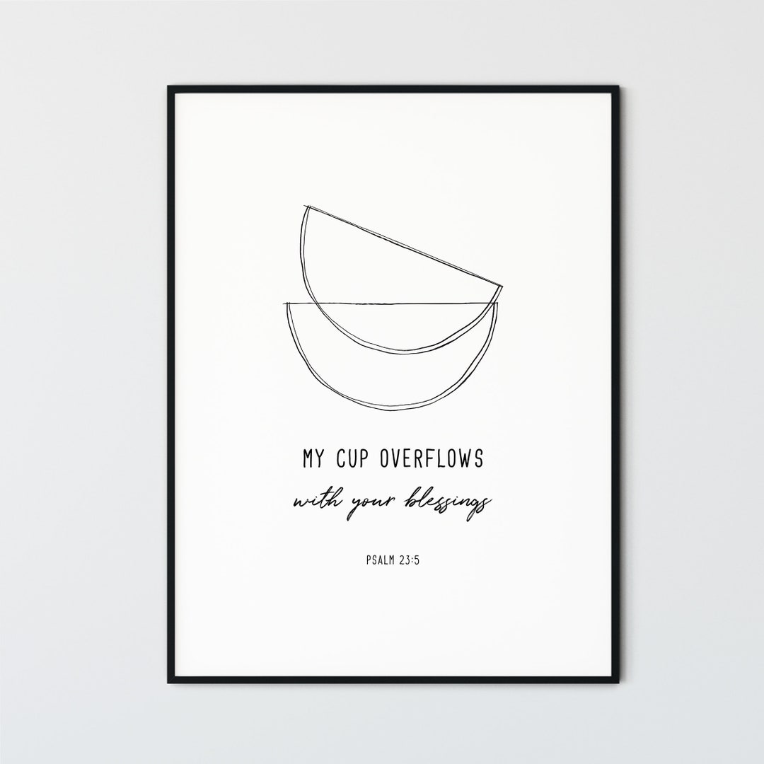 Psalm 23:5 My Cup Overflows With Your Blessings, Bible Verse Wall Art ...
