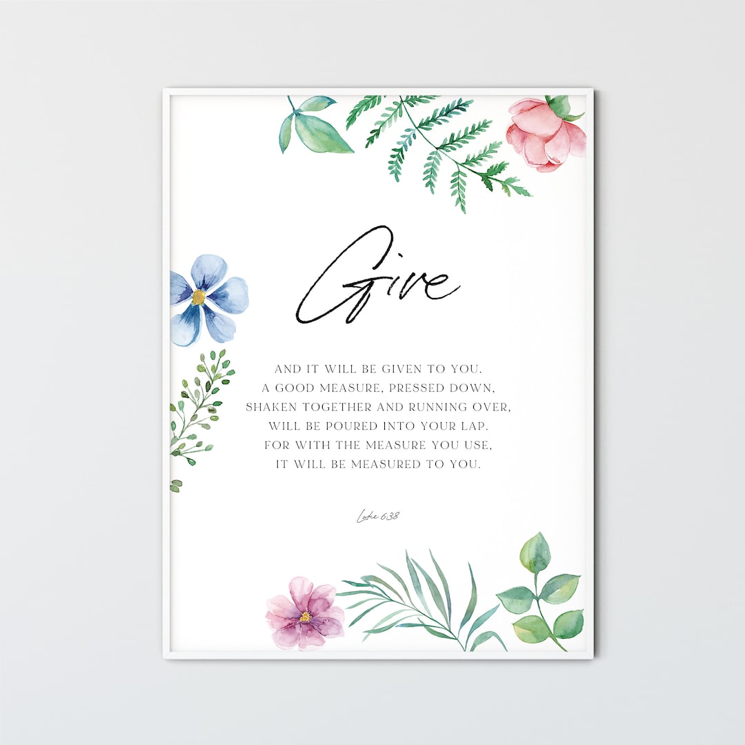 Luke 6:38 Give Bible Verse Wall Art Christian Wall Art Scripture Print ...