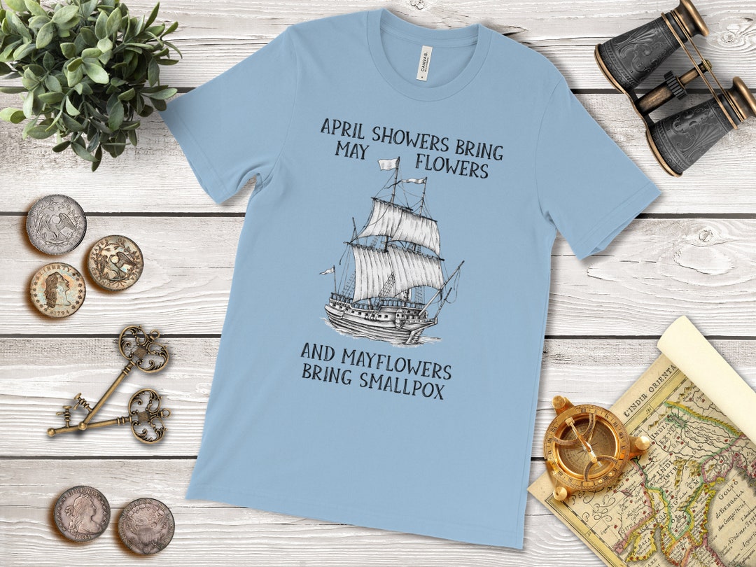 Mayflowers Bring Smallpox T-shirt, History Lover Shirt, Historian Gift ...