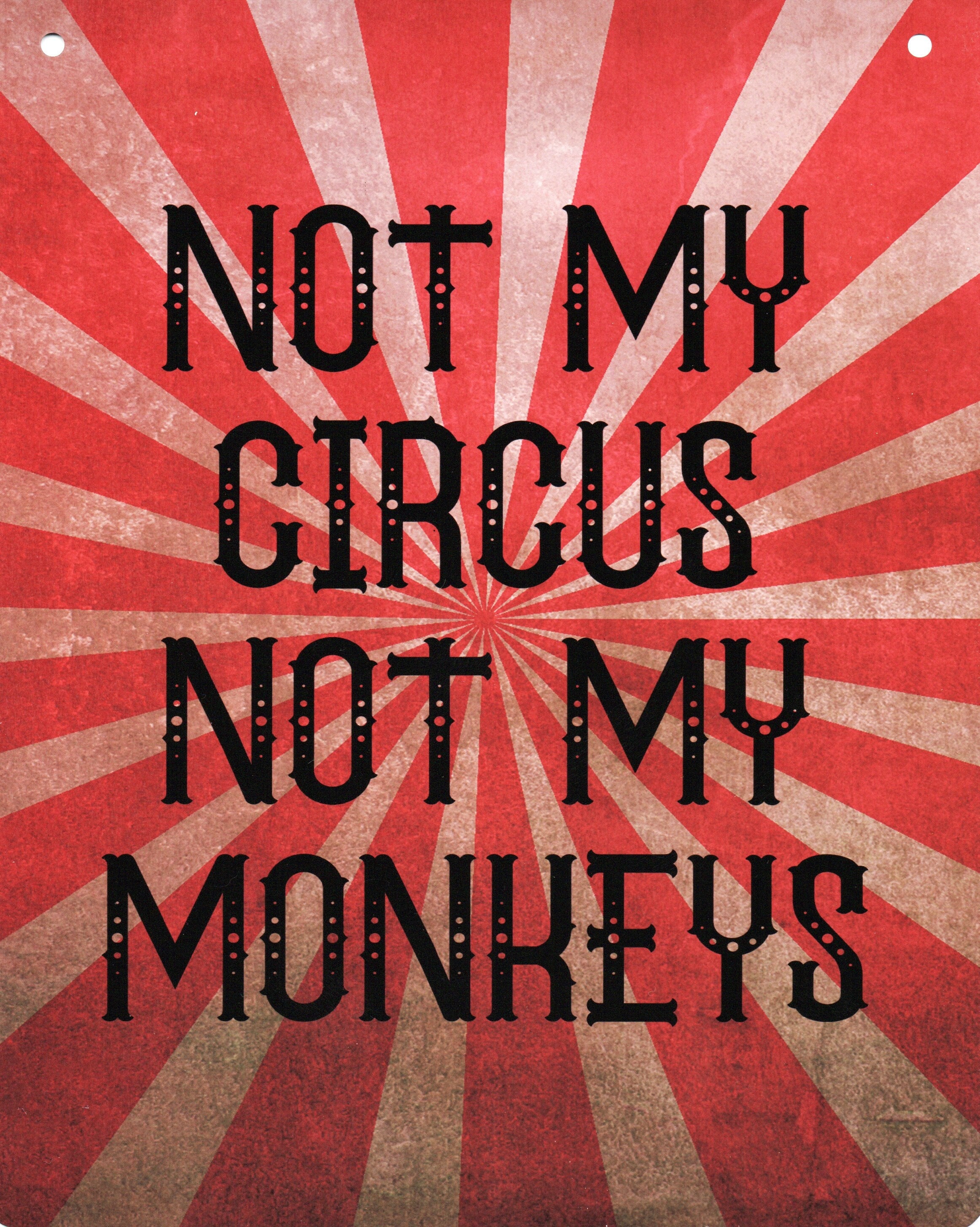 Circus Sign Not My Circus Not My Monkeys Aluminum Weather Proof Sign - Etsy