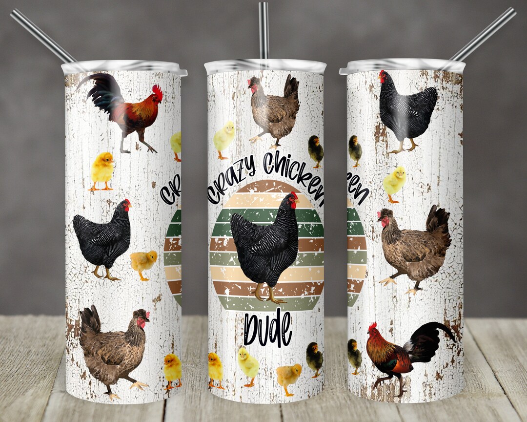 20 Oz Skinny Tumbler Chickens Chicken Crazy Chicken Dude Sublimation ...