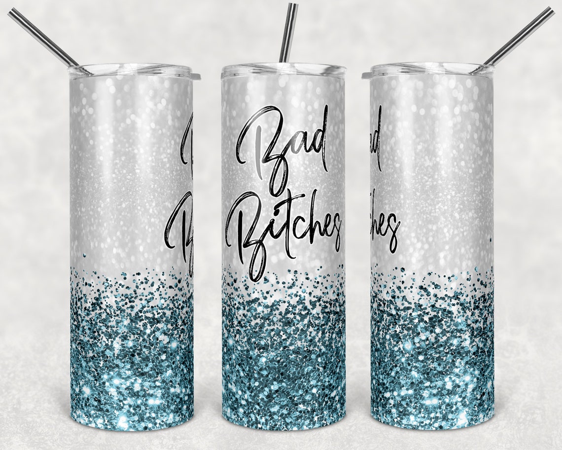 Faux Glitter Bad Bitches BUNDLE 20 Oz Skinny Tumbler Sublimation Design ...